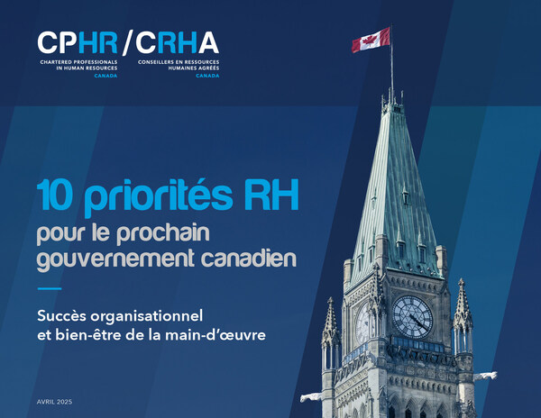 Élections fédérales 2025 : CRHA Canada formule 10 priorités pour soutenir les milieux de travail ...